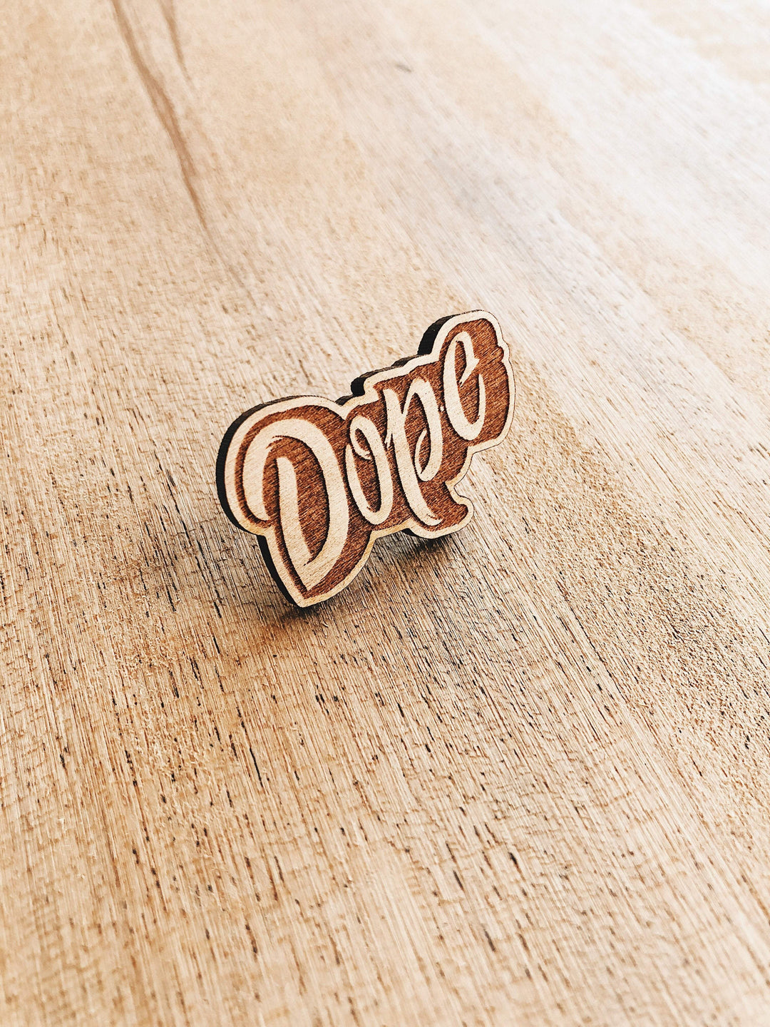 Dope Wooden Pin